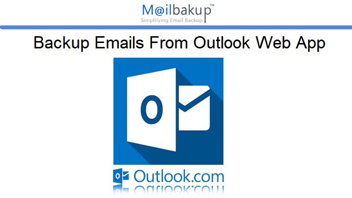 Backup Emails From Outlook Web App Complete Backup Guide