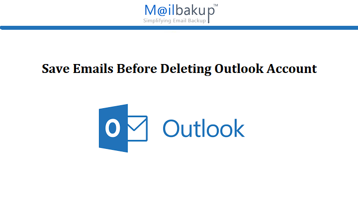 Save Emails Before Deleting Outlook Account